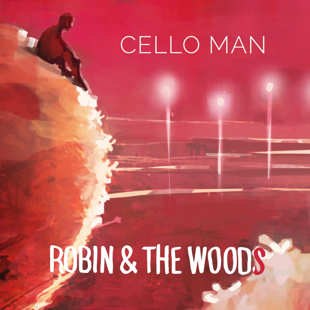 Cello Man, premier single de notre album - Robin & the Woods
